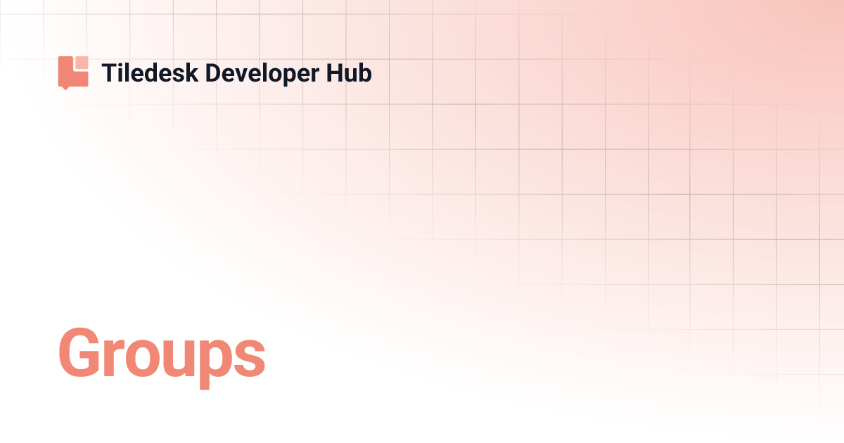 Groups | Tiledesk Developer Hub