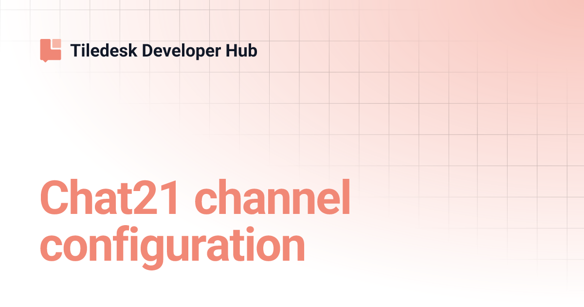 Chat21 channel configuration | Tiledesk Developer Hub