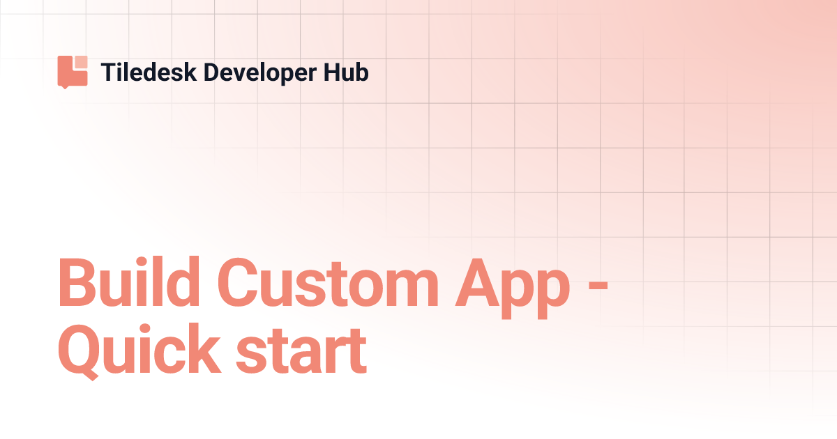 Build Custom App - Quick start | Tiledesk Developer Hub