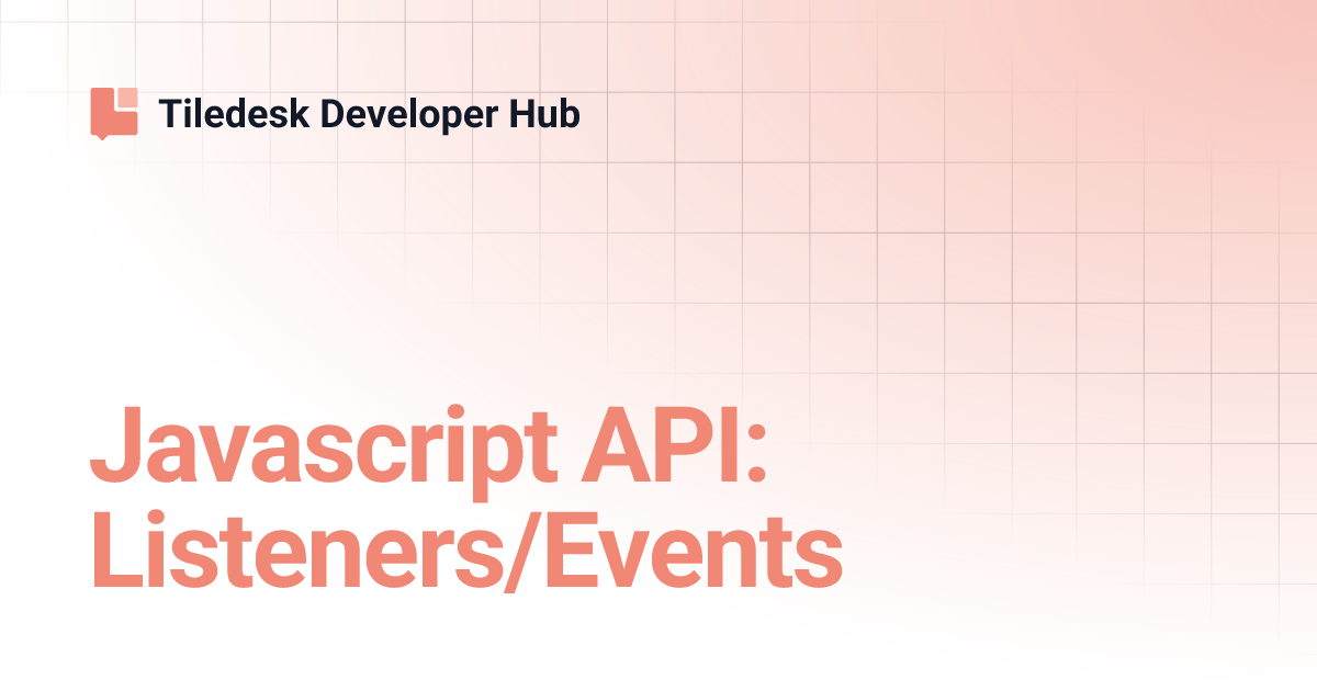 Javascript API: Listeners/Events | Tiledesk Developer Hub