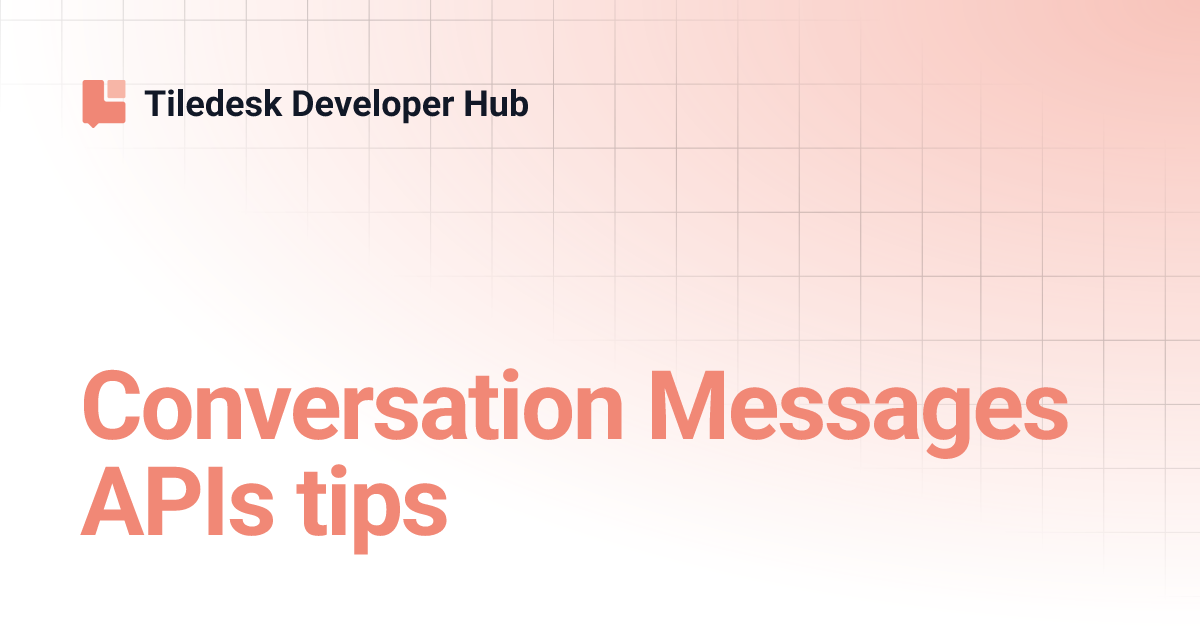 Conversation Messages APIs tips | Tiledesk Developer Hub